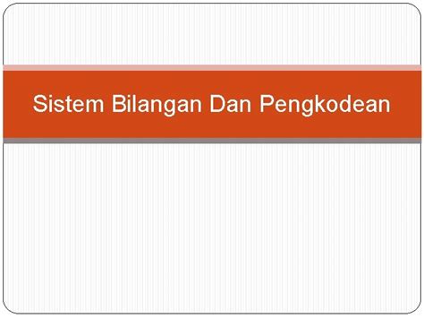 Sistem Bilangan Dan Pengkodean Sistem Bilangan Number System