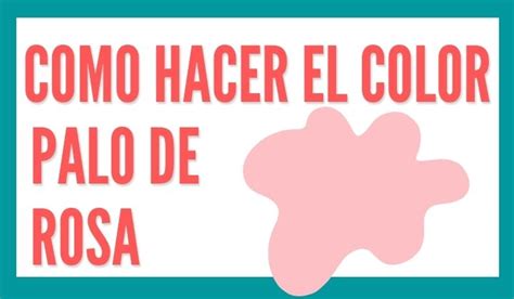 1️⃣ Cómo Hacer El Color Palo De Rosa Reporte De Lectura