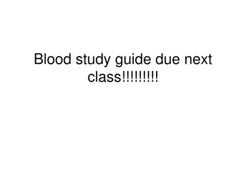 Ppt Blood Study Guide Due Next Class Powerpoint Presentation