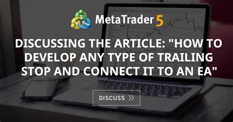 Discussing The Article How To Develop Any Type Of Trailing Stop And Connect It To An Ea