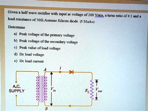 solved given a half wave rectifier with an input ac voltage of 200