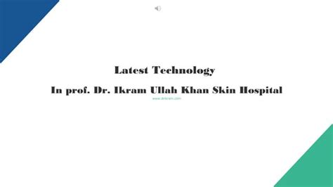Latest Technology In Prof Dr Ikram Ullah Khan Skin Clinic Ppt