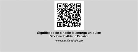 A Nadie Le Amarga Un Dulce Diccionario Abierto De Español