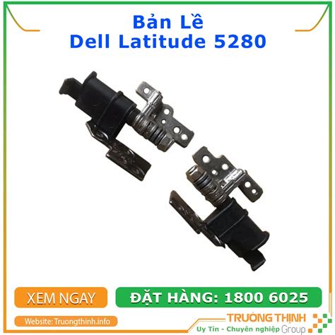 1️⃣【Địa Điểm】 Sửa Bản Lề Laptop Dell Latitude 5280 Giá Rẻ