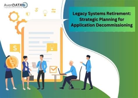 Legacy Systems Retirement Strategic Planning For Application Decommissioning By Williamsmth
