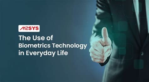 The Use Of Biometrics Technology In Everyday Life