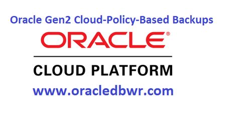Oracle Gen2 Cloud Automated Block Storage Backups Using Policy Based