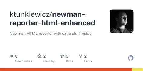 Github Ktunkiewicznewman Reporter Html Enhanced Newman Html