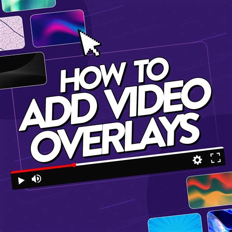 How To Add Overlays To Videos A Simple Step By Step Guide