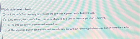 Which Statement Is True A A Button S Text Property Chegg Com