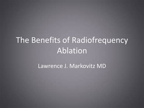 The Benefits Of Radiofrequency Ablation Ppt