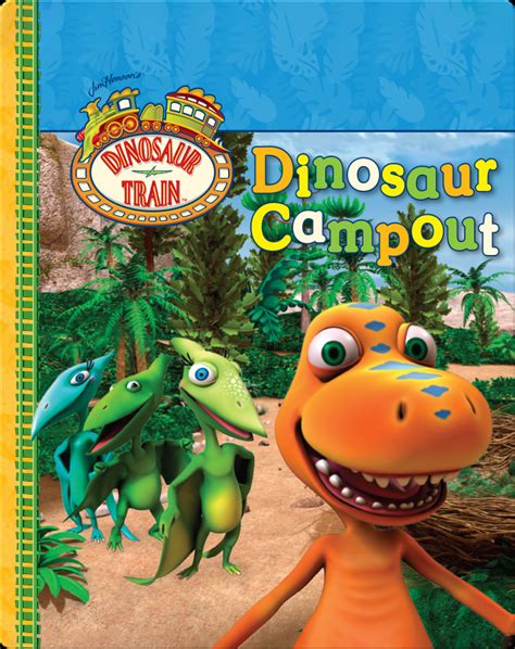 Dinosaur Train Dinosaur Campout Book By Grosset And Dunlap Epic