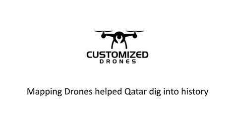 Mapping Drones Helped Qatar Dig Into History Ppt