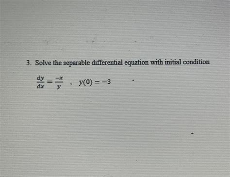 Solved Solve The Separable Differential Equation With