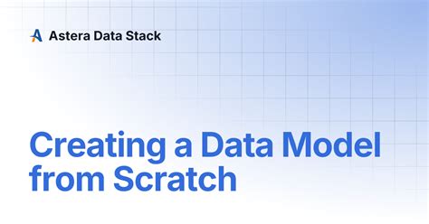Creating A Data Model From Scratch Astera Data Stack