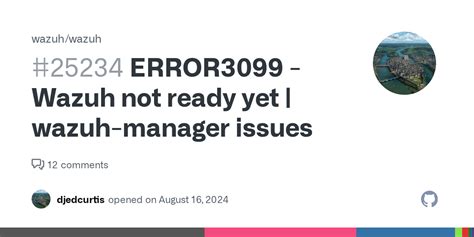 Error3099 Wazuh Not Ready Yet Wazuh Manager Issues · Issue 25234 · Wazuhwazuh · Github