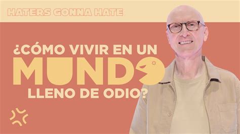 ¿cómo Vivir En Un Mundo Lleno De Odio Andrés Corson 20 Noviembre