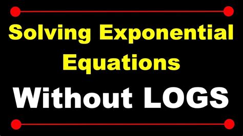 Solving Exponential Equations without Logarithms - YouTube