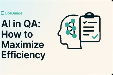 Ai Qa Testing How To Maximize Efficiency Botgauge