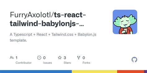 GitHub FurryAxolotl Ts React Tailwind Babylonjs Template A