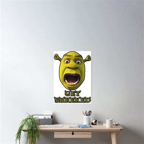 Get Shreked Poster By Obamascramble Redbubble