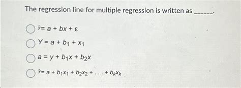 Solved The regression line for multiple regression is | Chegg.com