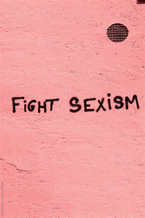Message Found On A Wall Fight Sexism By Stocksy Contributor Per Images Stocksy