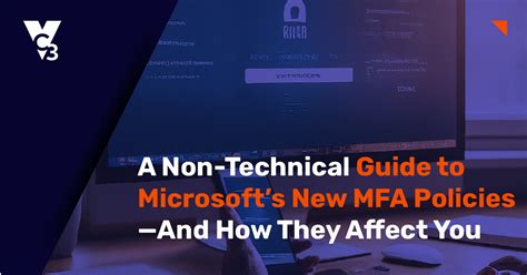 A Non Technical Guide To Microsofts New MFA PoliciesAnd How They Affect You