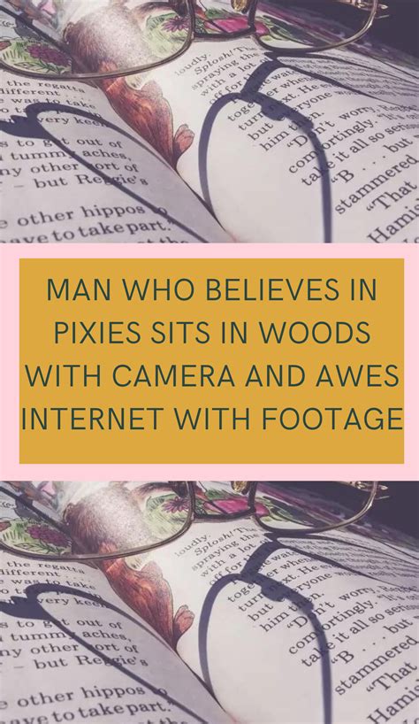 Man Who Believes In Pixies Sits In Woods With Camera And Awes Internet