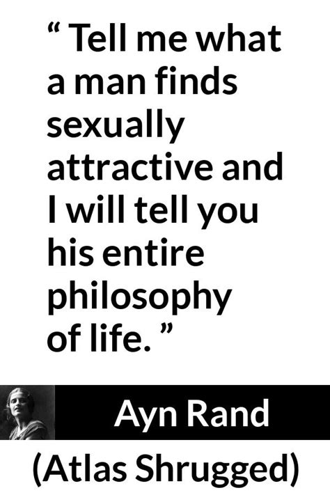 Ayn Rand “tell Me What A Man Finds Sexually Attractive And ”