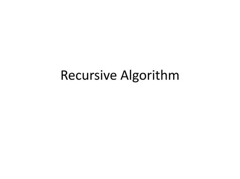 Recursive Algorithm Detailed Explanation Pptx