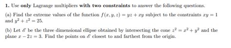 solved 1 use only lagrange multipliers with two constraints