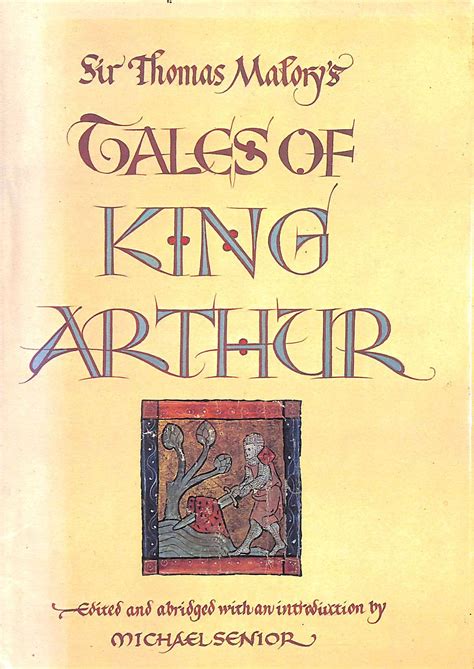 Sir Thomas Malorys Tales Of King Arthur Edited And Abridged With An