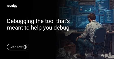 Debugging The Tool Thats Meant To Help You Debug