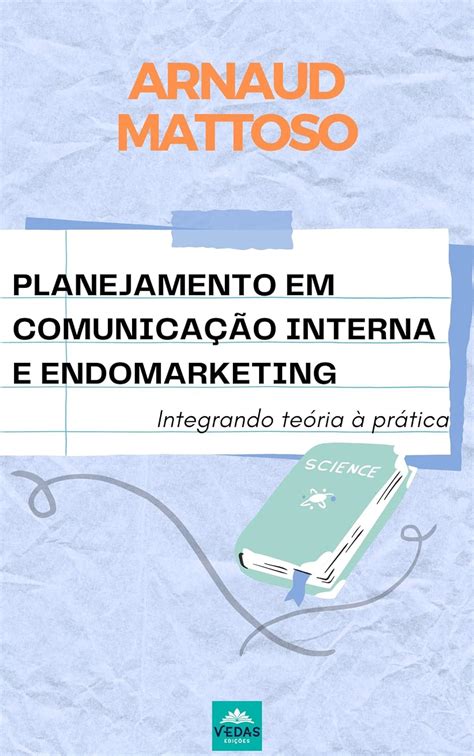 Planejamento Em Comunicação Interna E Endomarketing Integrando Teoria
