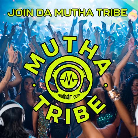 Join Da Mutha Tribe Muthafm