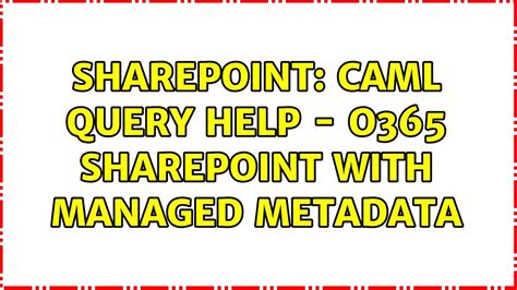 Sharepoint Caml Query Help O365 Sharepoint With Managed Metadata Youtube