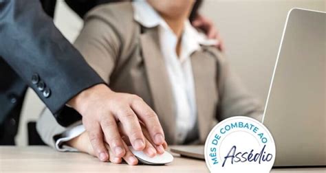 Assédio Sexual No Trabalho O Que Fazer E Como Combater