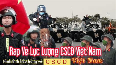 Rap Về CSCĐ Những Hình Ảnh Hào Hùng Về Lực Lượng CSCĐ Việt Nam Đáng Tự