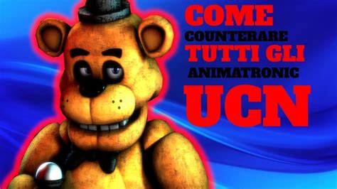COME COUNTERARE TUTTI GLI ANIMATRONIC SU FNAF UCN YouTube