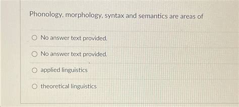 Solved Phonology Morphology Syntax And Semantics Are Areas