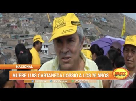 Muere Luis Castañeda Lossio A Los 76 Años Soltv Peru