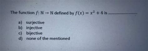 Solved The Function Fn→n ﻿defined By Fxx24 ﻿isa