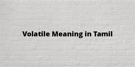 Volatile Meaning In Tamil தமிழ் அர்த்தம்