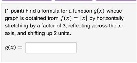 Point Find A Formula For A Function Gx Whose Graph Is Obtained From Fx