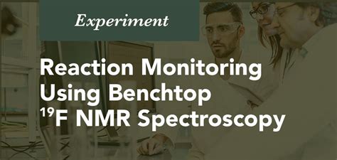 Reaction Monitoring Using Benchtop 19f Nmr Spectroscopy — Nanalysis