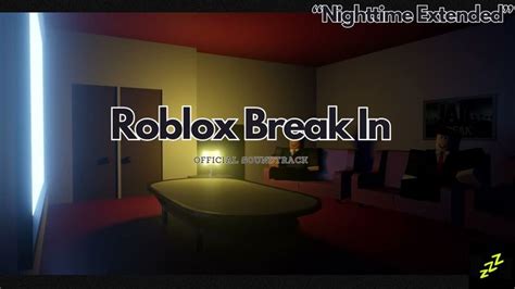 Roblox Break In Ost Nighttime Extended 10 Hours Longest Loop