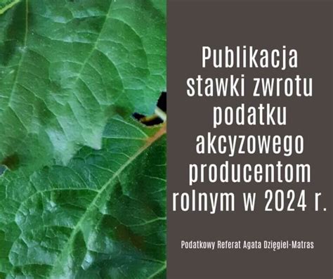 Publikacja Stawki Zwrotu Podatku Akcyzowego Producentom Rolnym W 2024 R