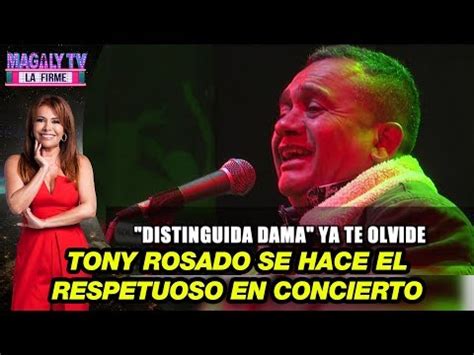 Tony Rosado cambia la letra de su canción Ya te Olvide y ahora dice Distinguida dama ya te