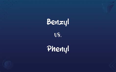 Benzyl Vs Phenyl Know The Difference